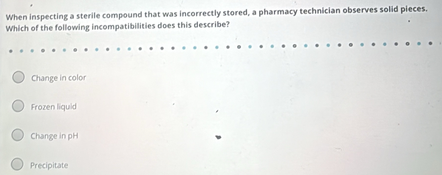 Solved: When inspecting a sterile compound that was incorrectly stored ...