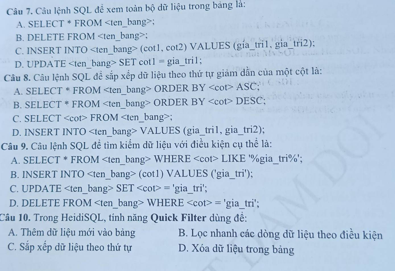 Giải quyết:Câu lệnh SQL để xem toàn bộ dữ liệu trong bảng là: A. SELECT ...