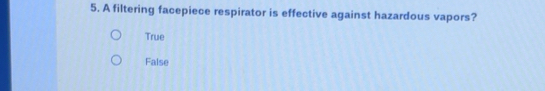 Solved: A filtering facepiece respirator is effective against hazardous ...