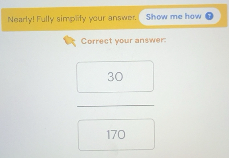 Solved: Nearly! Fully simplify your answer. Show me how Correct your ...