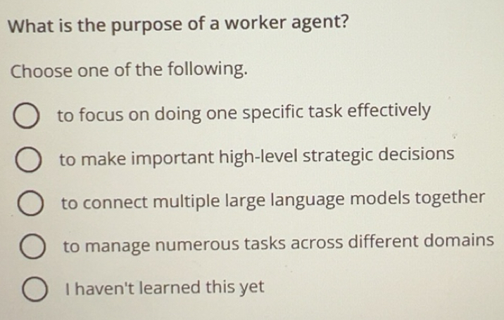 Solved: What is the purpose of a worker agent? Choose one of the ...