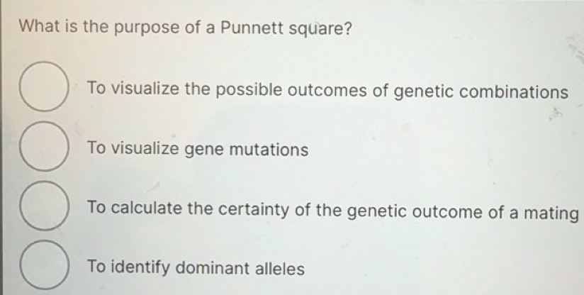 Solved: What is the purpose of a Punnett square? To visualize the ...