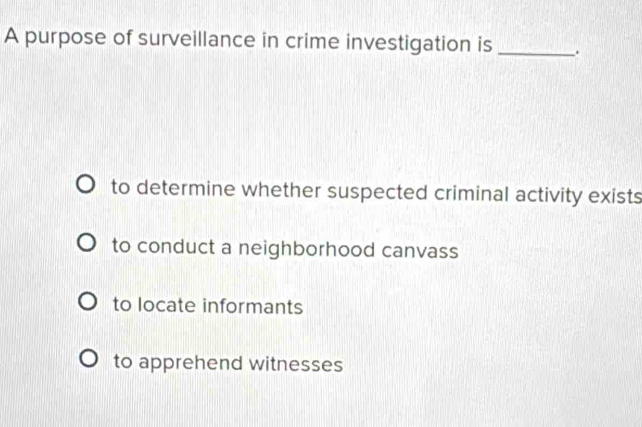 Solved: A purpose of surveillance in crime investigation is _. to ...