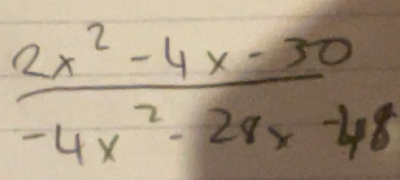 Solved: (2x^2-4x-30)/-4x^2-28x-48 [Math]