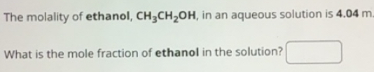 Solved: The molality of ethanol, CH_3CH_2OH , in an aqueous solution is ...