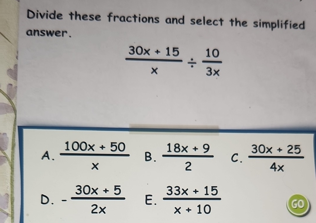 Solved: Divide these fractions and select the simplified answer . (30x ...