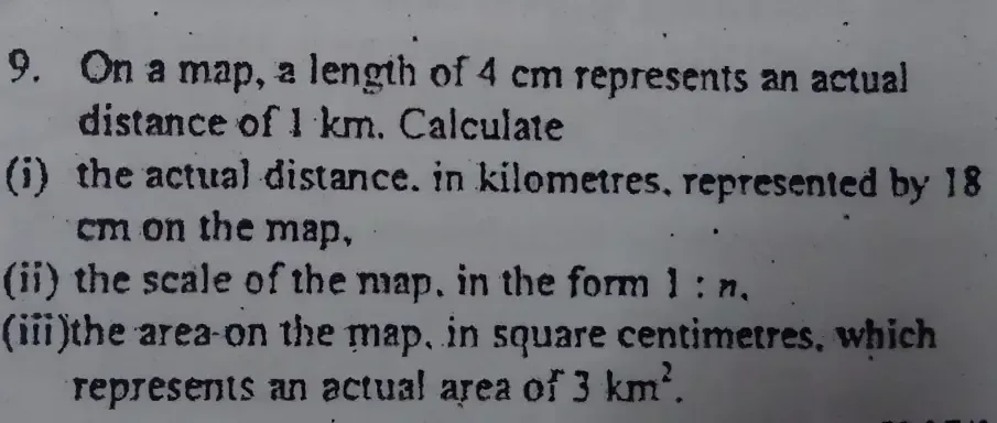 Solved: On a map, a length of 4 cm represents an actual distance of 1 ...