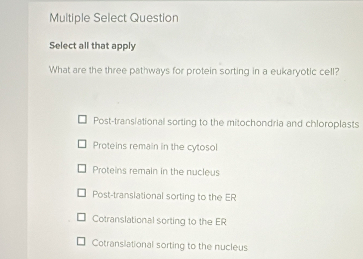 Solved: Multiple Select Question Select all that apply What are the three pathways for protein ...
