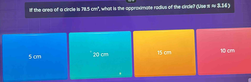 Solved: If the area of a circle is 78.5cm^2 , what is the approximate ...