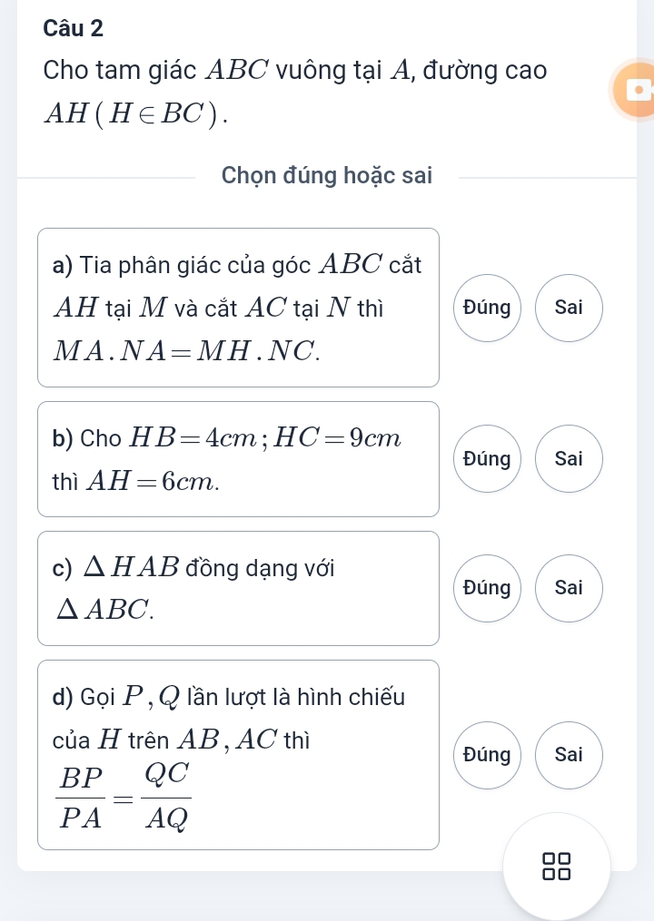 Giải quyết:Cho tam giác ABC vuông tại A, đường cao AH(H∈ BC). Chọn đúng hoặc sai a) Tia phân giác c