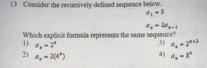Solved: Consider the recursively defined sequence below. a_1=8 a_n=2a_n ...