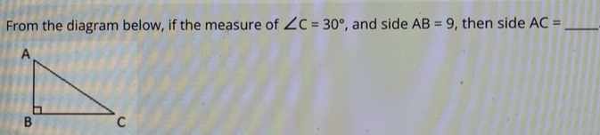 Solved: From the diagram below, if the measure of ∠ C=30° , and side AB ...