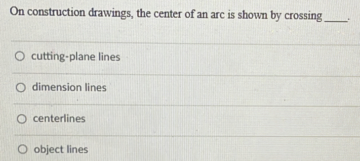 Solved: On construction drawings, the center of an arc is shown by ...