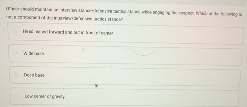 Solved: Officer should maintain an interview stance/defensive tactics ...
