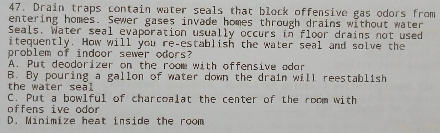 Solved: Drain traps contain water seals that block offensive gas odors ...
