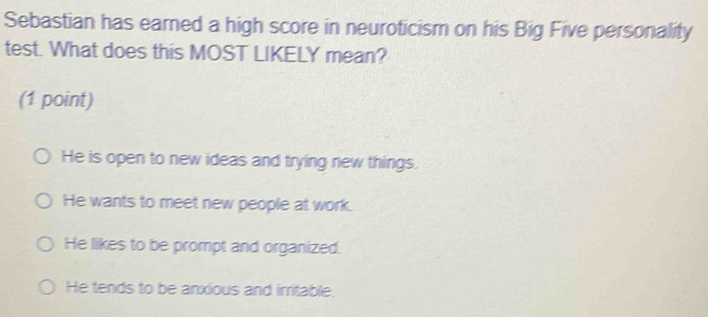 Solved: Sebastian has earned a high score in neuroticism on his Big ...