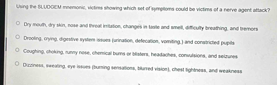 Solved: Using the SLUDGEM mnemonic, victims showing which set of ...