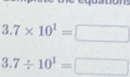 Solved: 3.7* 10^1= = 3.7/ 10^1= 2x+()+(-)=() ^ [Math]