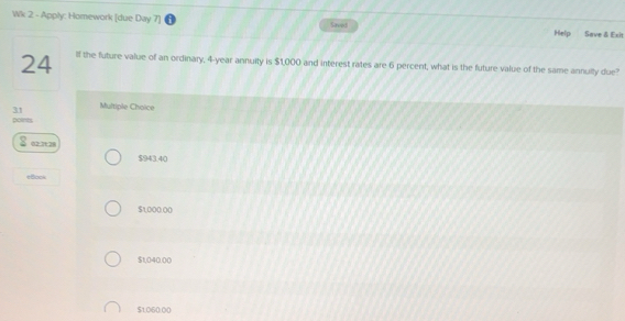 Solved: Wk 2 - Apply: Homework [due Day 7] Groed Help Save & Exit 24 If the future value of an ...