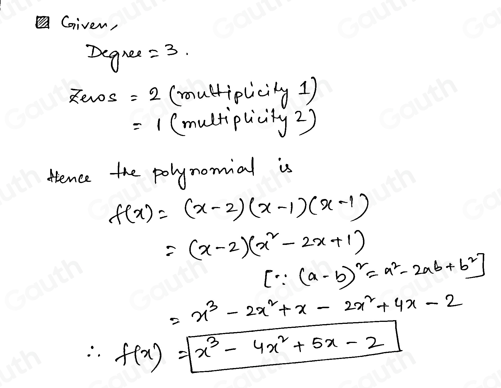 Solved: Form a polynomial whose zeros and degree are given. Zeros: 2 ...