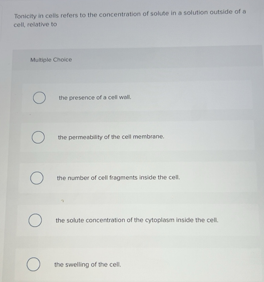 Solved: Tonicity in cells refers to the concentration of solute in a ...