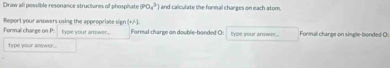 Solved: Draw all possible resonance structures of phosphate (PO_4^(3 ...