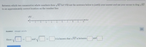 Solved: Between which two consecutive whole numbers does sqrt(67) lie? Fill out the sentence ...