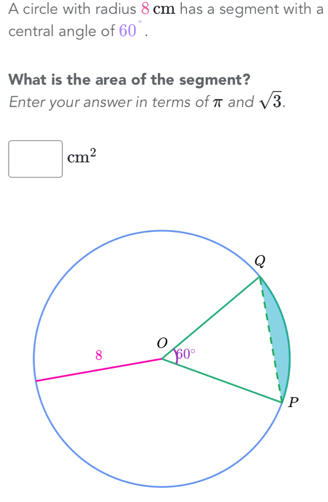 A circle with radius 8 cm has a segment with a central angle of 60 ...