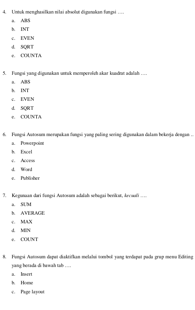 Telah dijawab:Untuk menghasilkan nilai absolut digunakan fungsi … a ...
