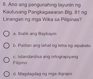 Solved: Ano ang pangunahing layunin ng Kautusang Pangkagawaran Blg. 81 ...