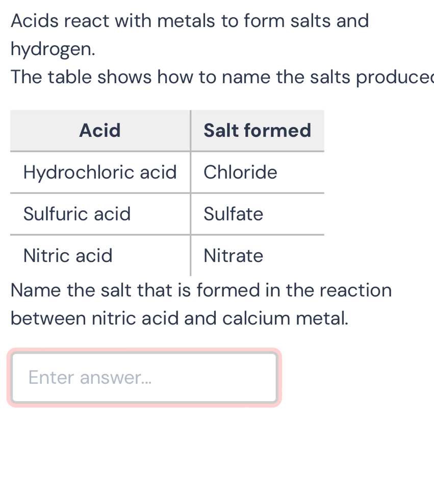 Solved: Acids react with metals to form salts and hydrogen. The table shows how to name the salt ...