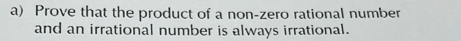 Solved: Prove that the product of a non-zero rational number and an ...