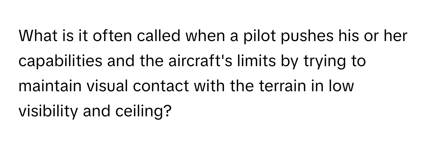 Solved: What is it often called when a pilot pushes his or her ...