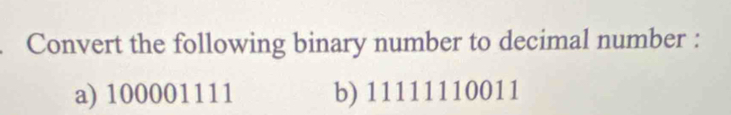 Solved: Convert the following binary number to decimal number : a ...