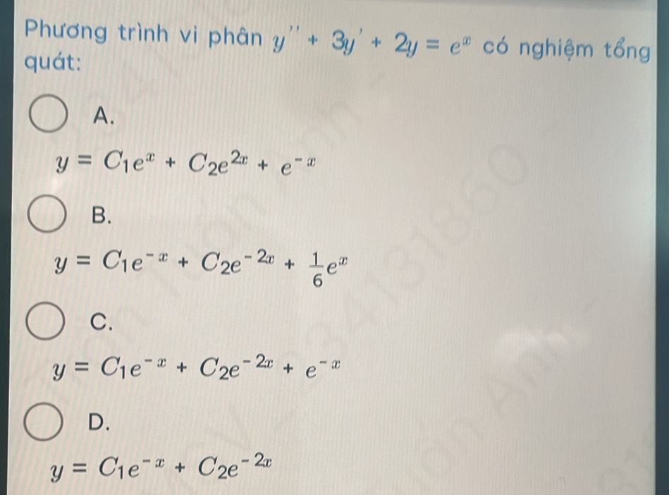 Giải quyết:Phương trình vi phân y''+3y'+2y=e^x có nghiệm tổng quát: A. y=C_1e^x+C_2e^(2x)+e^(-x ...