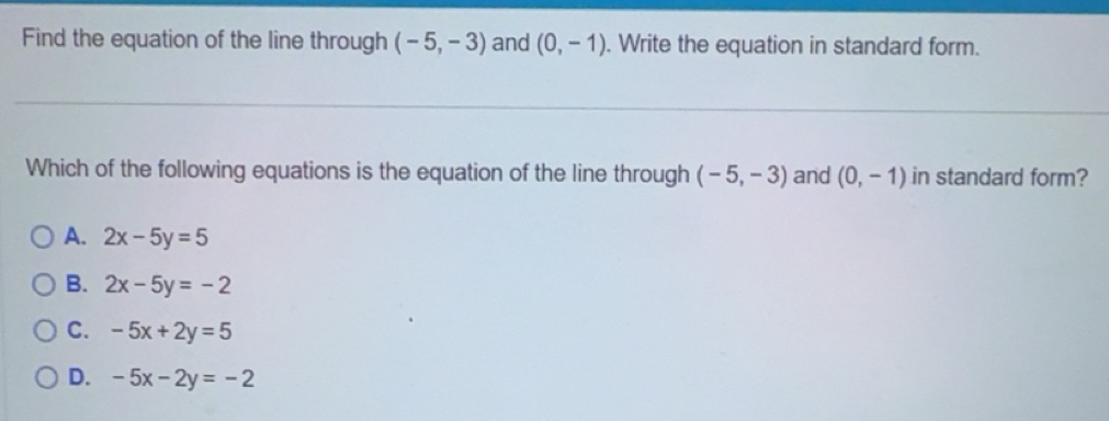 Solved: Find the equation of the line through (-5,-3) and (0,-1). Write ...