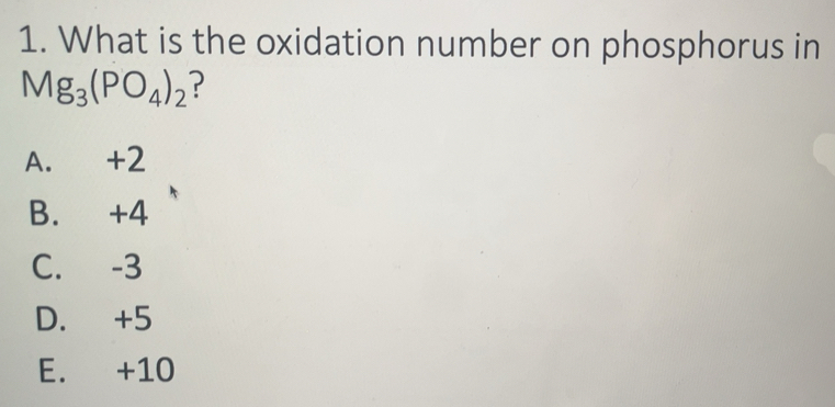 Solved: What is the oxidation number on phosphorus in Mg_3(PO_4)_2 ? A ...