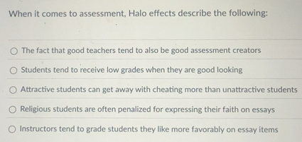Solved: When it comes to assessment, Halo effects describe the ...