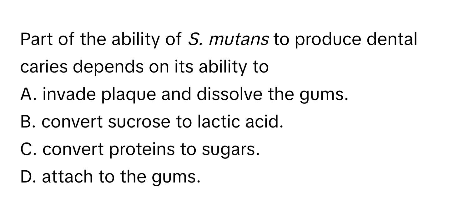 Solved: Part of the ability of *S. mutans* to produce dental caries ...