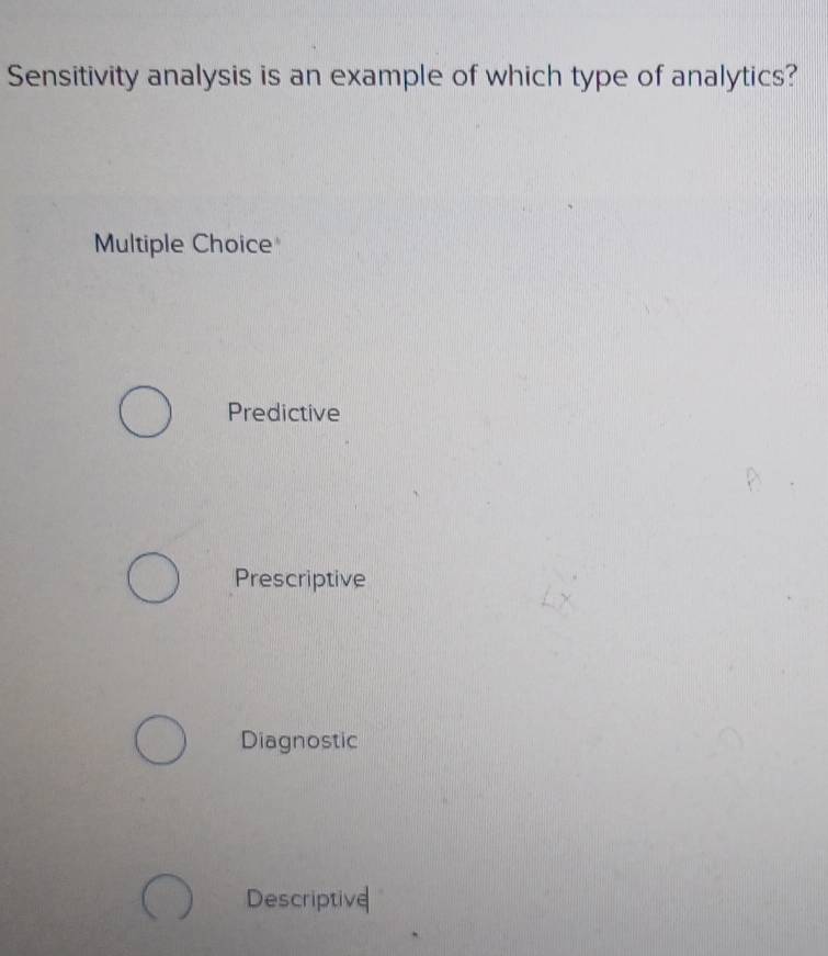 Solved: Sensitivity analysis is an example of which type of analytics ...