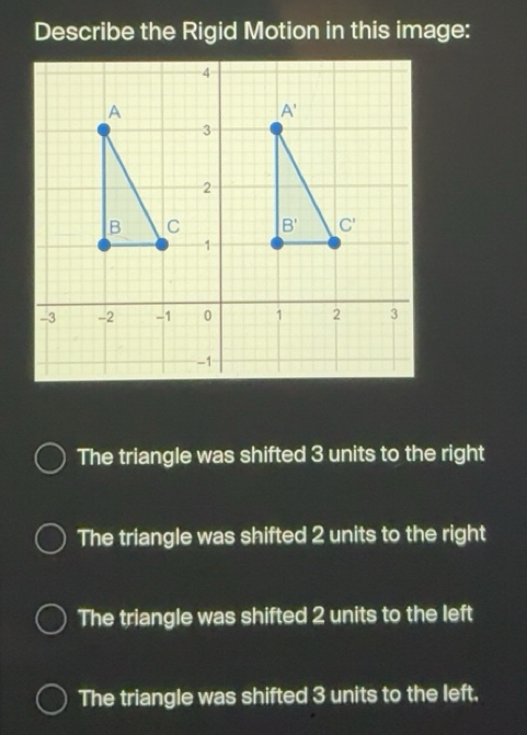 Solved: Describe the Rigid Motion in this image: The triangle was ...