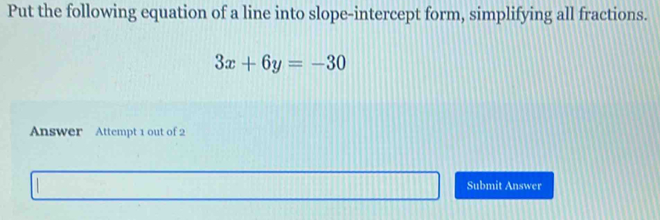 Solved: Put the following equation of a line into slope-intercept form ...