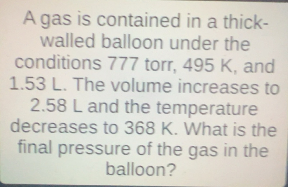 Solved: A gas is contained in a thick- walled balloon under the ...