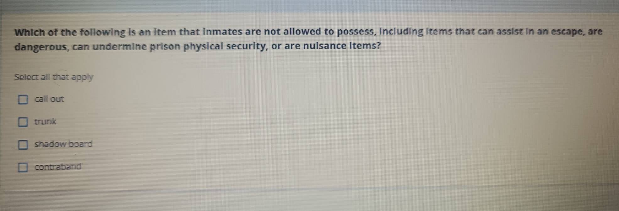 Solved: Which of the following is an item that inmates are not allowed ...