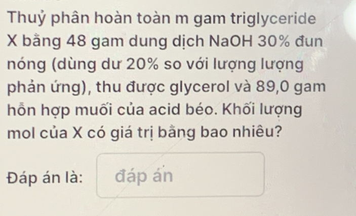 Giải quyết:Thuỷ phân hoàn toàn m gam triglyceride X bằng 48 gam dung ...