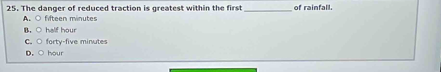 Solved: The danger of reduced traction is greatest within the first _of ...