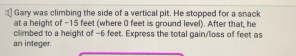 Solved: Gary was climbing the side of a vertical pit. He stopped for a ...