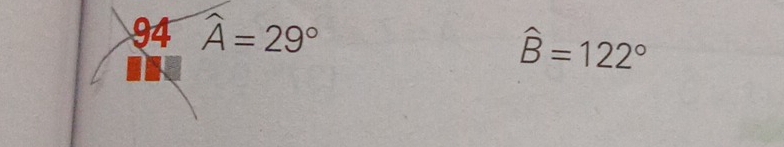 Risolto:94 widehat A=29° hat B=122°