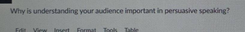 Solved: Why is understanding your audience important in persuasive ...