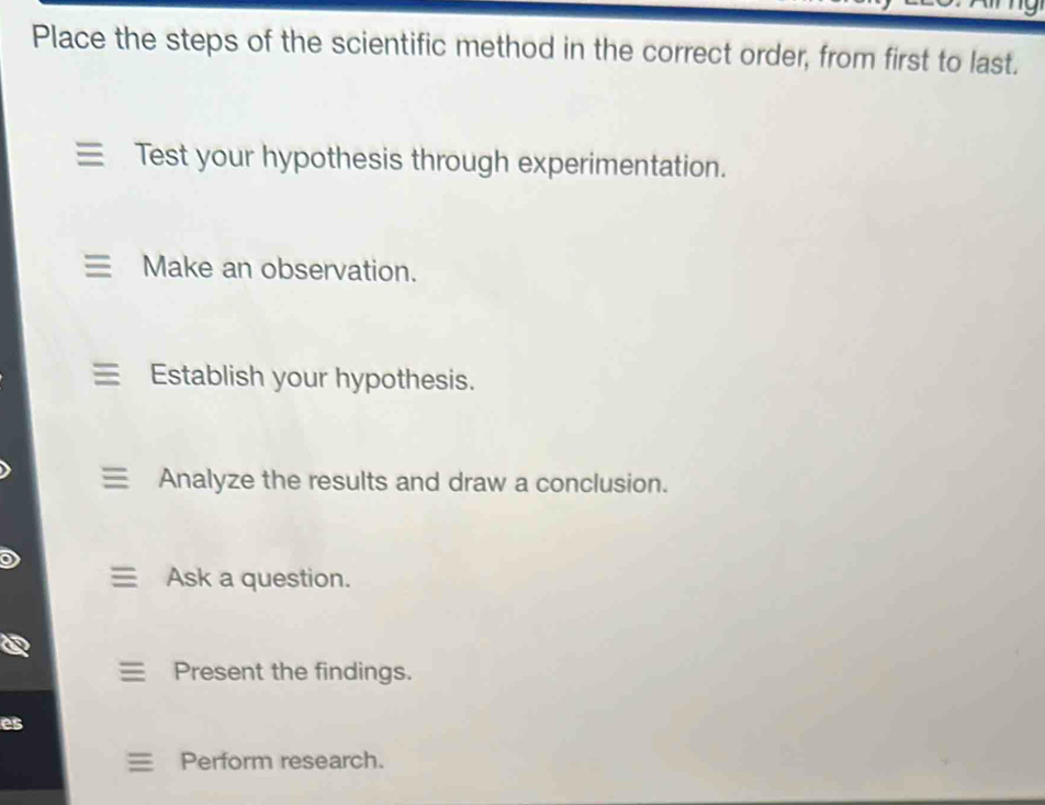 Place the steps of the scientific method in the correct order, from ...